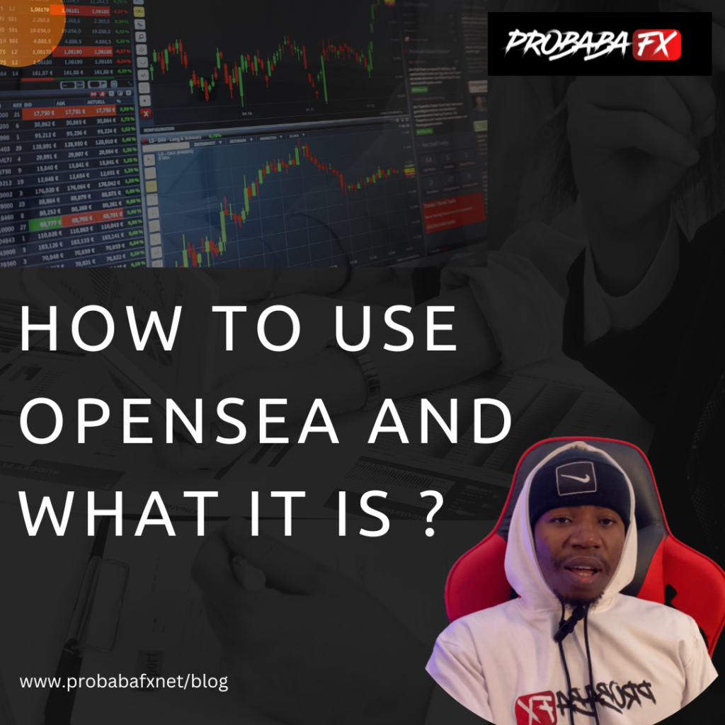 How to use OpenSea, and what is it? - Probaba EA Consults